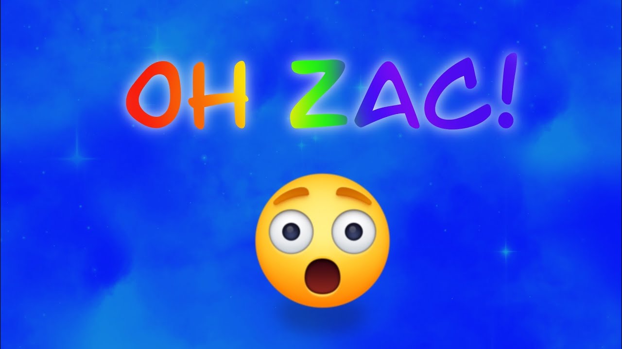 Oh Zac! - YouTube
