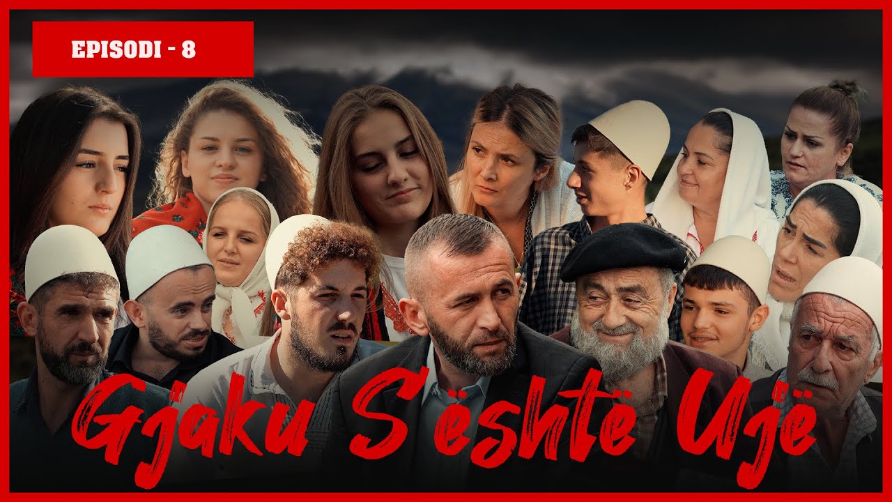 Gjaku S'është Ujë - Episodi 8 (Traditat Shqiptare) - YouTube