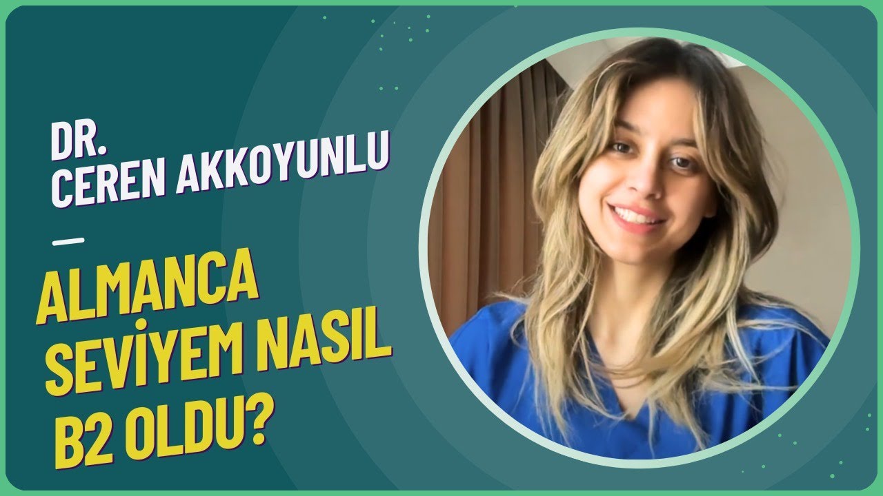 ''ALMANCA SEVİYEM NASIL B2 OLDU?'' Dr. Ceren Akkoyunlu - YouTube