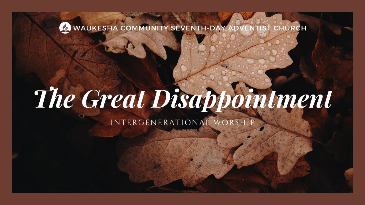 Intergenerational Worship: The Great Disappointment | October 22, 2022 ...