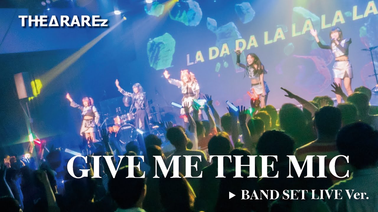 THEΔRAREz - GIVE ME THE MIC | BAND SET LIVE Ver. | Official Live Video ...
