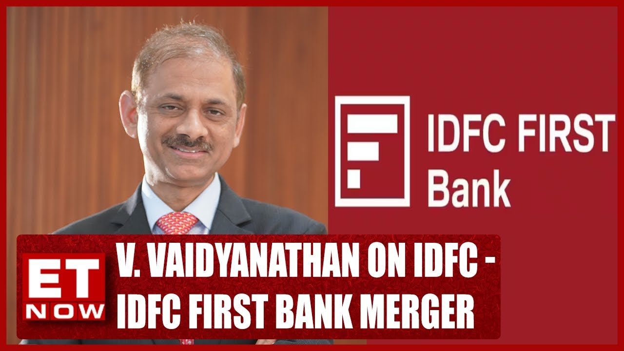 ‘Aim To Create Fin Service Powerhouse’ | V. Vaidyanathan MD & CEO IDFC ...