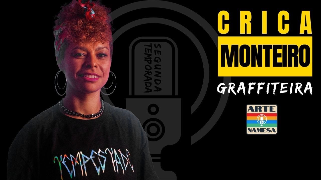 Arte NAMESA - CRICA MONTEIRO - GRAFFITEIRA - EP.43 - YouTube
