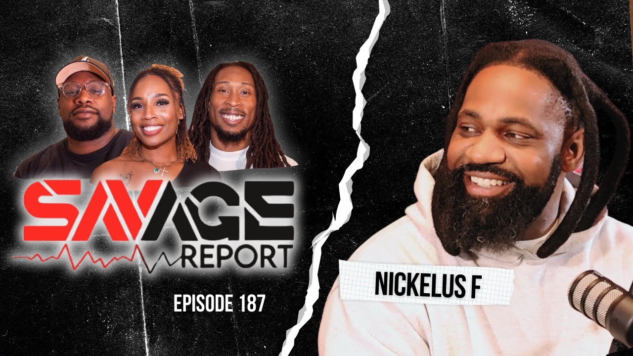 The Savage Report Episode 187 | Nickelus F - YouTube