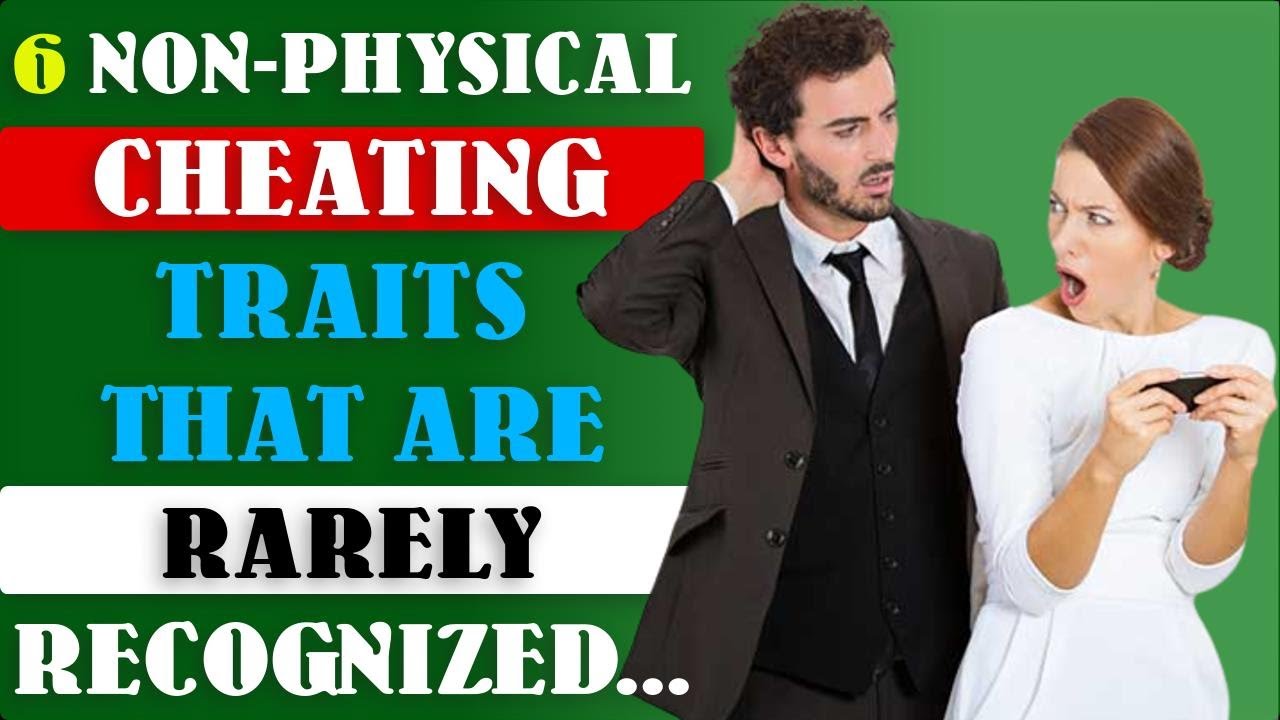 6 Non Physical Cheating Traits that are Rarely Recognized | Be aware ...