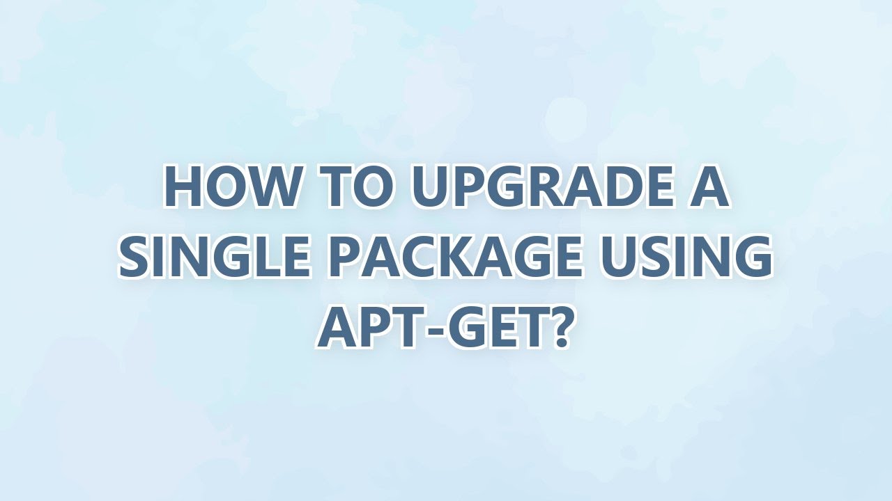 How To Upgrade A Single Package Using Apt Get 5 Solutions Youtube