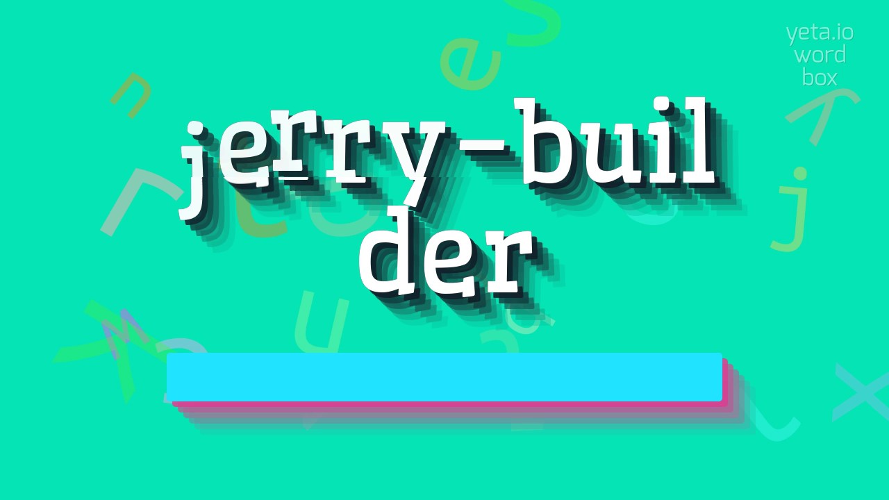 How to say "jerry-builder"! (High Quality Voices) - YouTube