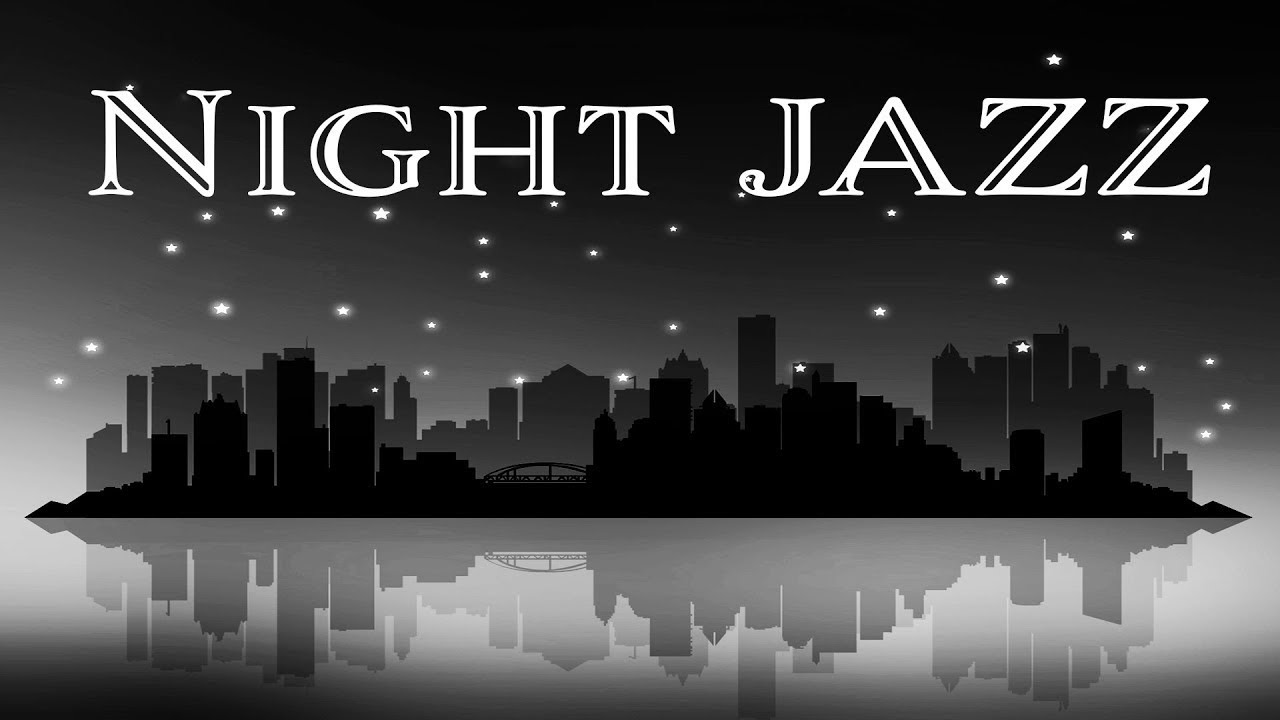 JAZZ Night Playlist - Smooth City JAZZ: Chill Out Background Music ...