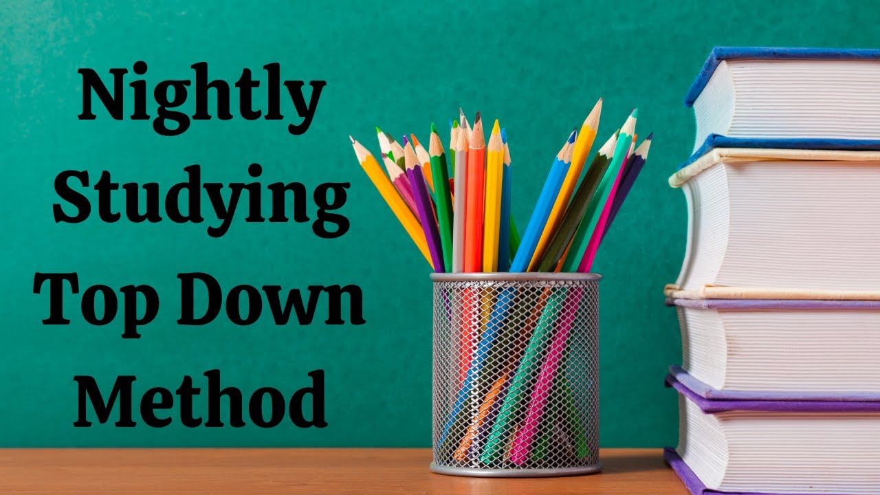 Lesson 15: Nightly Studying | Top Down Method - YouTube