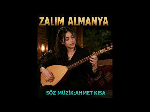 Zalim Almanya söz müzik Ahmet kısa  türkü vadisi
