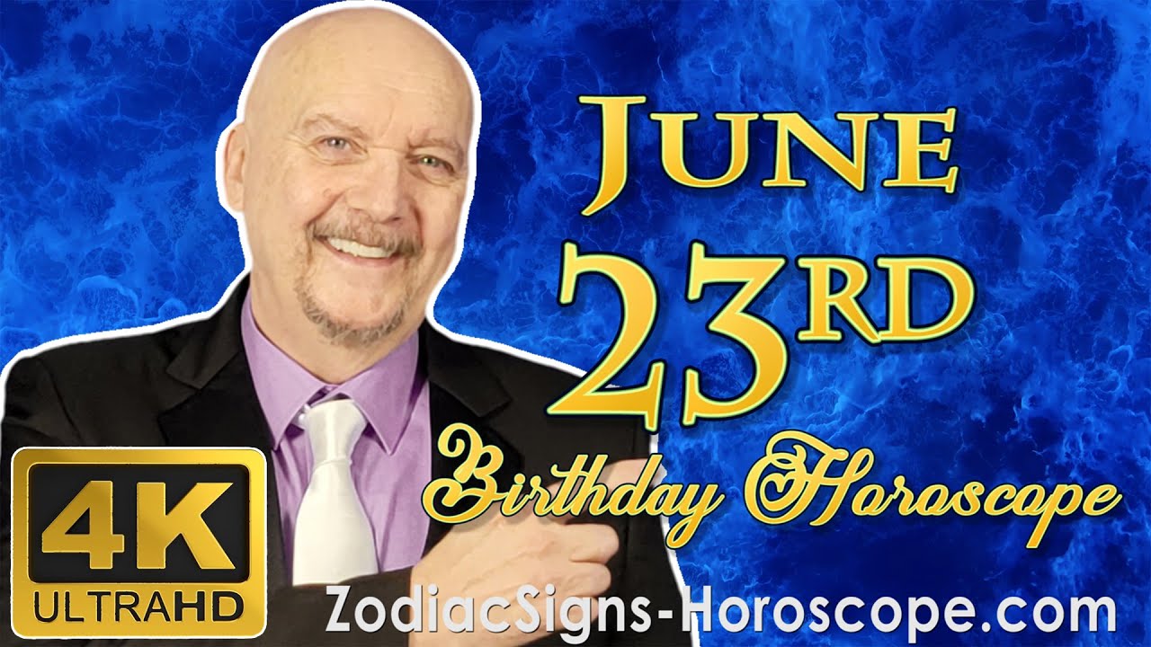 June 23 Zodiac Horoscope and Birthday Personality | June 23rd Birthday ...