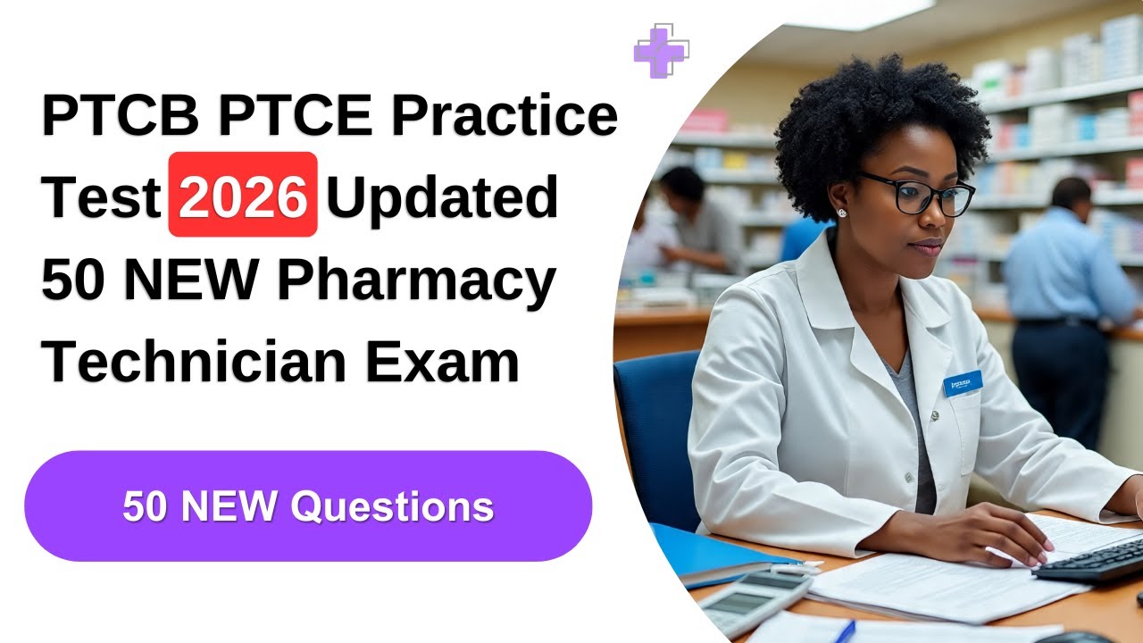 PTCB PTCE Practice Test 2026 | 50 NEW Pharmacy Technician Exam ...