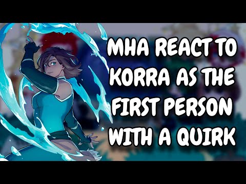 MHA React To Korra As The First Person With A Quirk // Gacha Club