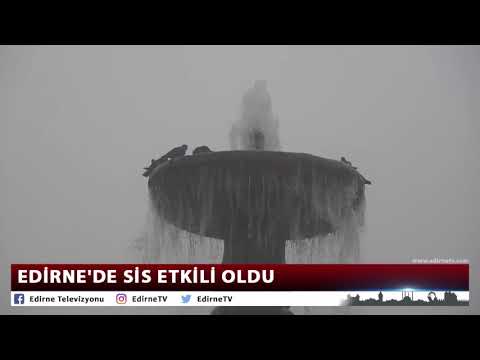 EDİRNE'DE SİS ETKİLİ OLDU