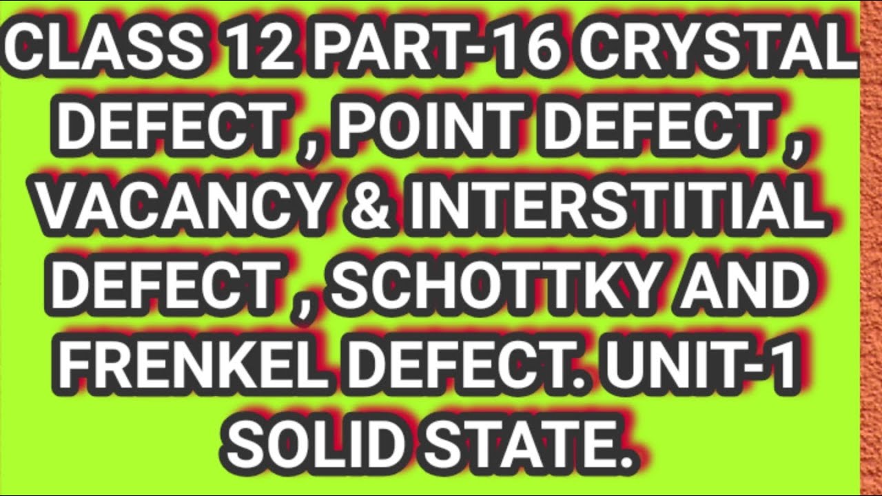 Class 12 Part-16 Crystal defect/Point defect/Schottky Defect And ...