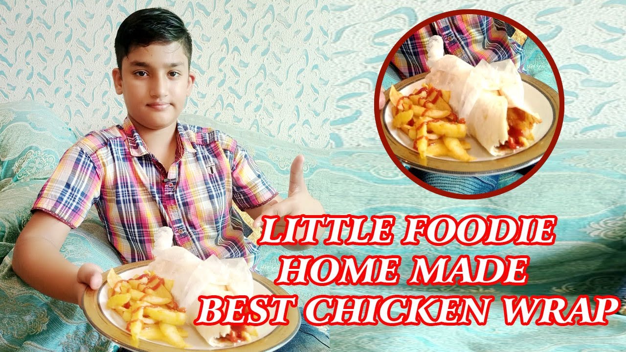 Little Foodie Make Delicious Chicken Wrap At Home #littlefoodie # ...