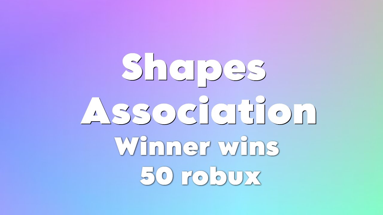 shapes association / 50 robux prize / *100 IF ITS MORE ACTIVE* - YouTube