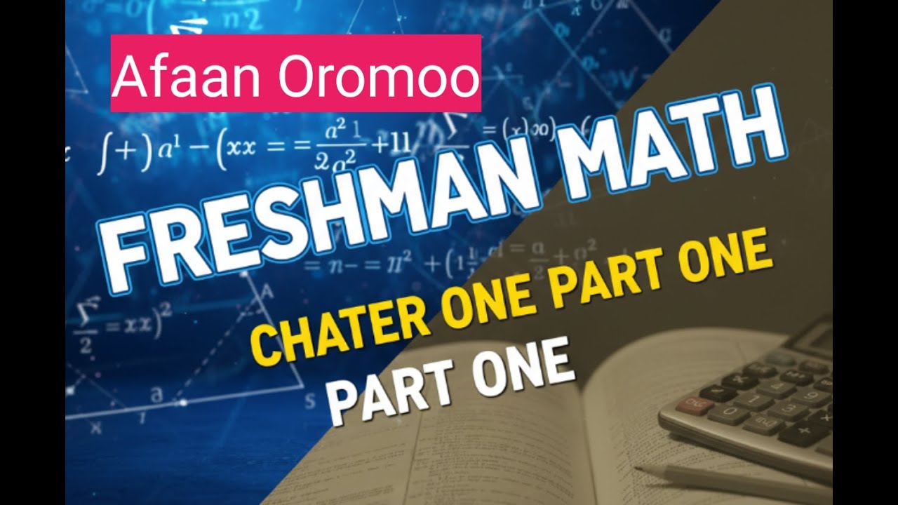 Freshman mathematics chapter one part one Afaan Oromoo #freshmancourse ...