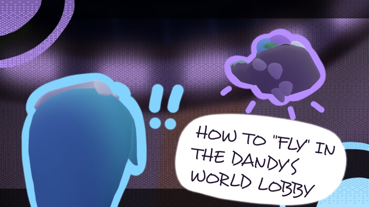 (PATCHED) HOW TO "FLY" IN THE LOBBY | 🌸 DANDY'S WORLD 🌸 - YouTube