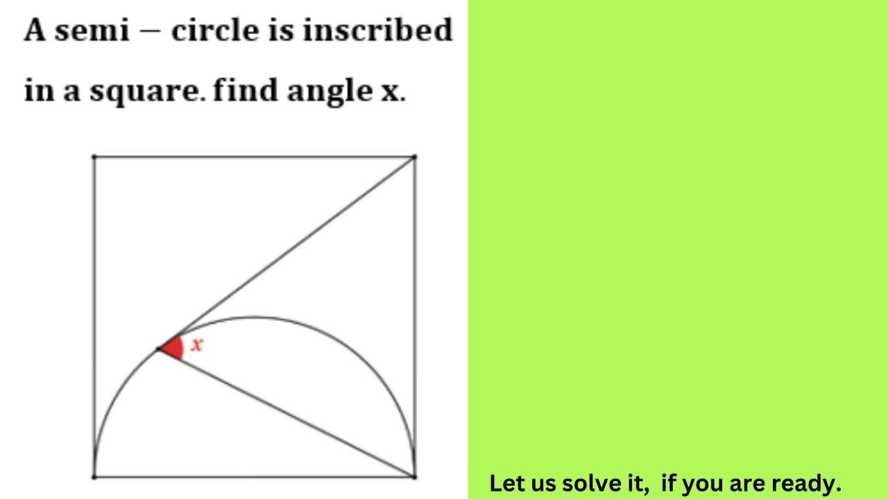 WHAT IS ANGLE X BETWEEN A TANGENT LINE AND SEMI CIRCLE INSCRIBED IN A ...