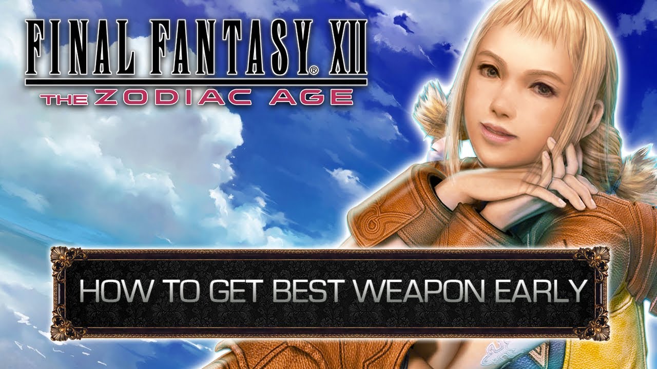 Final Fantasy XII The Zodiac Age | How to get the BEST WEAPON EARLY ...