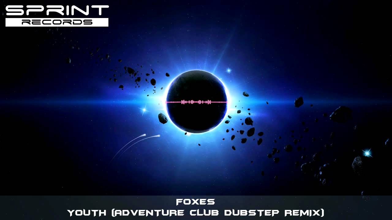 Foxes - Youth (Adventure Club Dubstep Remix) - YouTube