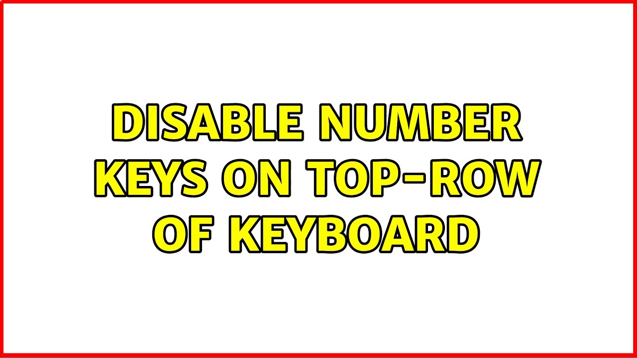 Disable number keys on top-row of keyboard - YouTube