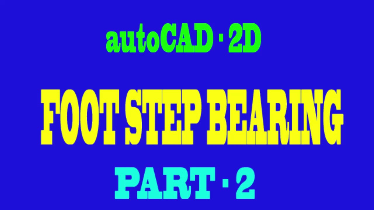 autoCAD Foot step bearing 2D part - 2 - YouTube