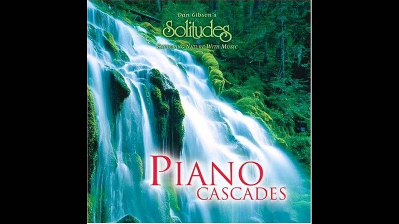 Dan Gibson's Solitudes: Piano Cascades (Full Album) - YouTube