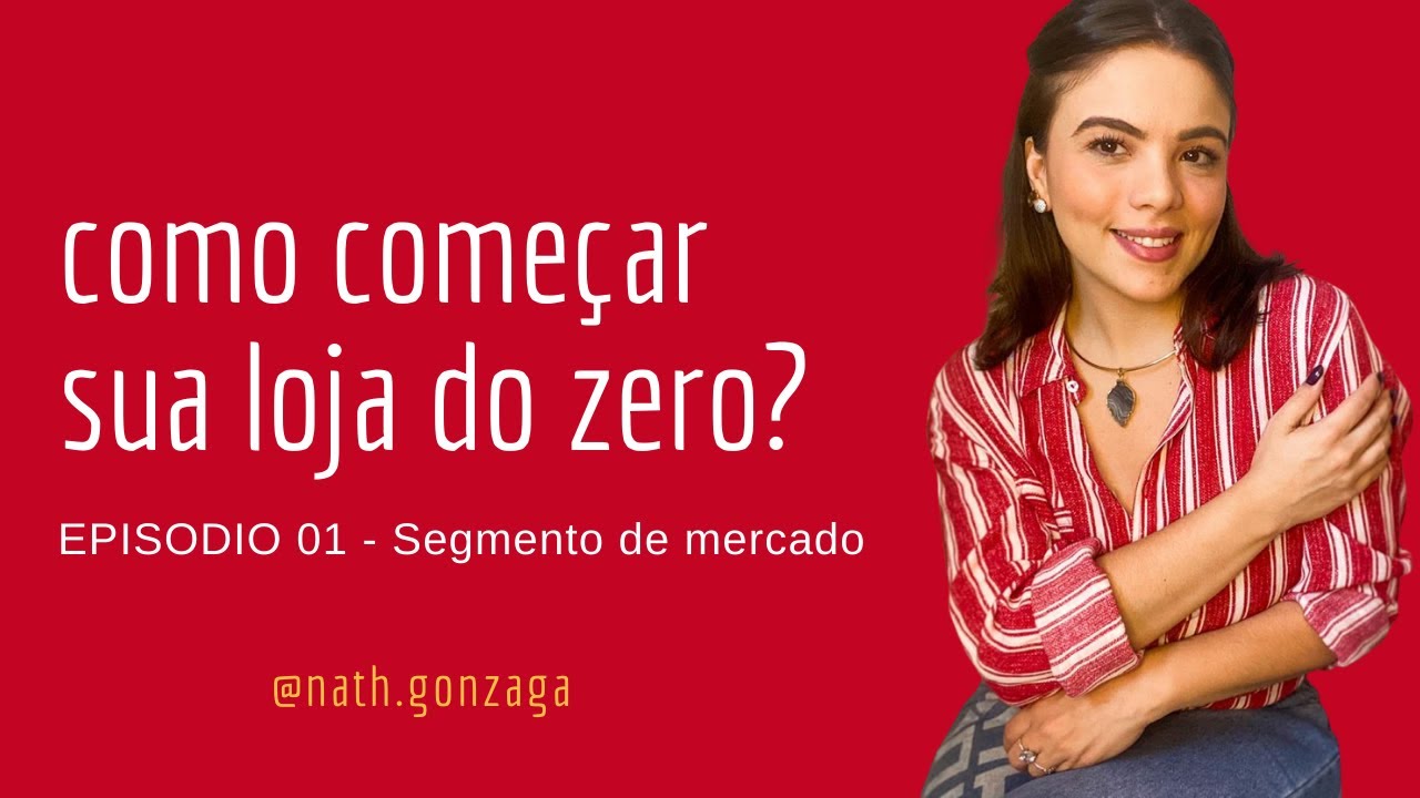 Como ComeÇar Uma Loja Do Zero Ep 01 Segmento De Mercado Youtube