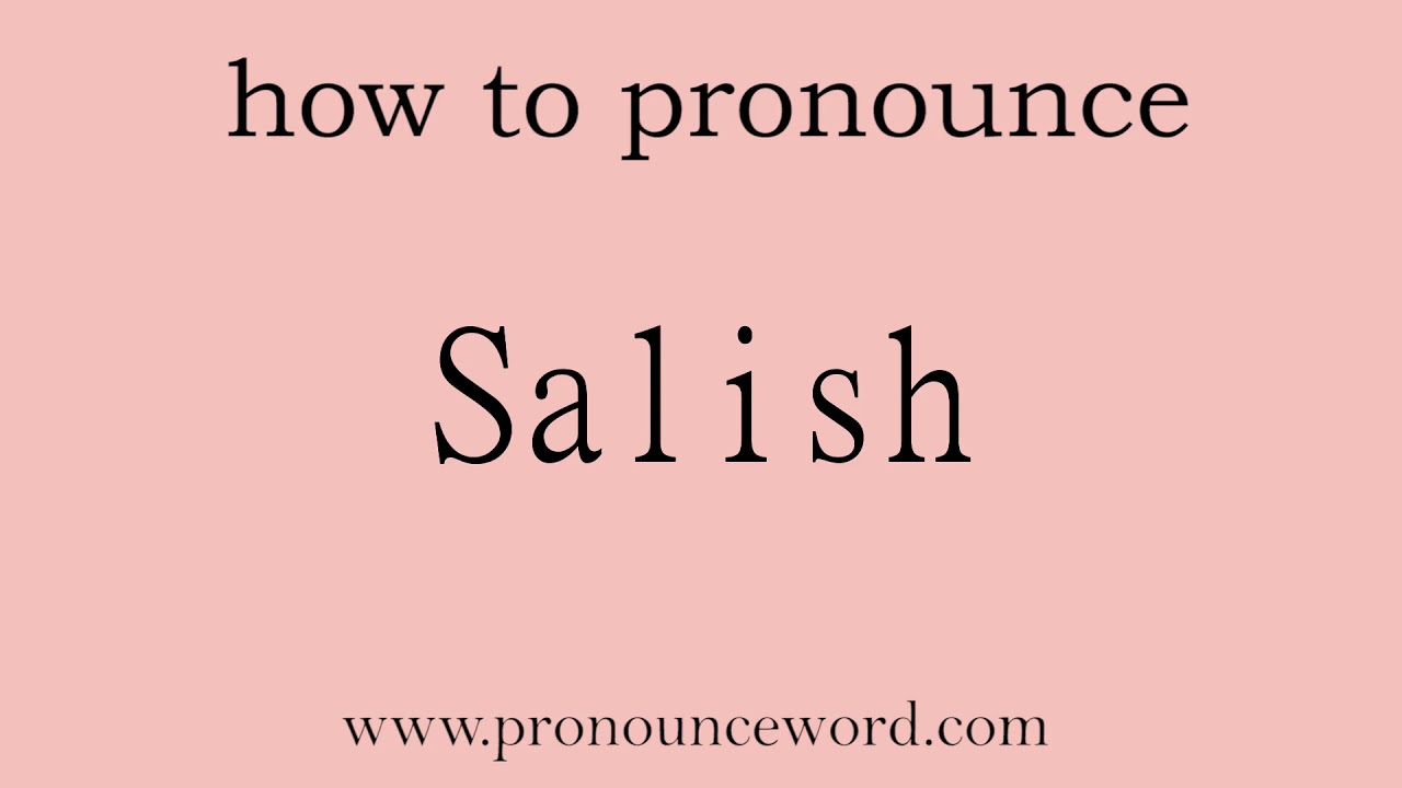 Salish. How to pronounce Salish in english (correct!). Start with S ...