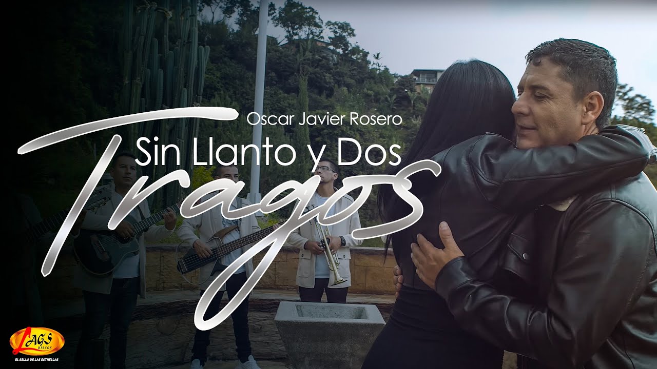 Oscar Javier Rosero - Sin Llanto y Dos Tragos( Video Oficial ) - YouTube