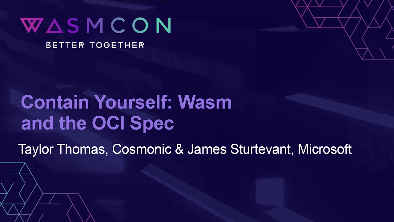 Contain Yourself: Wasm and the OCI Spec - Taylor Thomas, Cosmonic & James Sturtevant, Microsoft ...