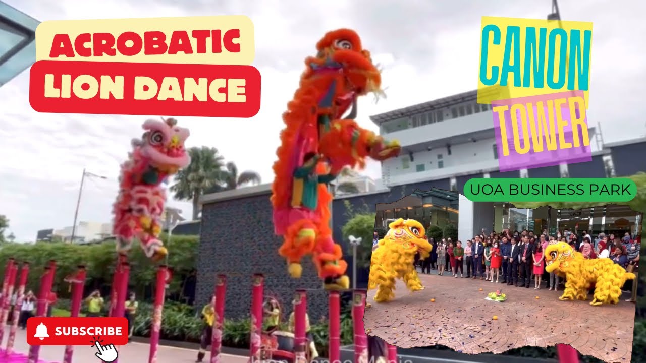 Acrobatic Lion Dance At Canon Tower UOA Business Park - YouTube
