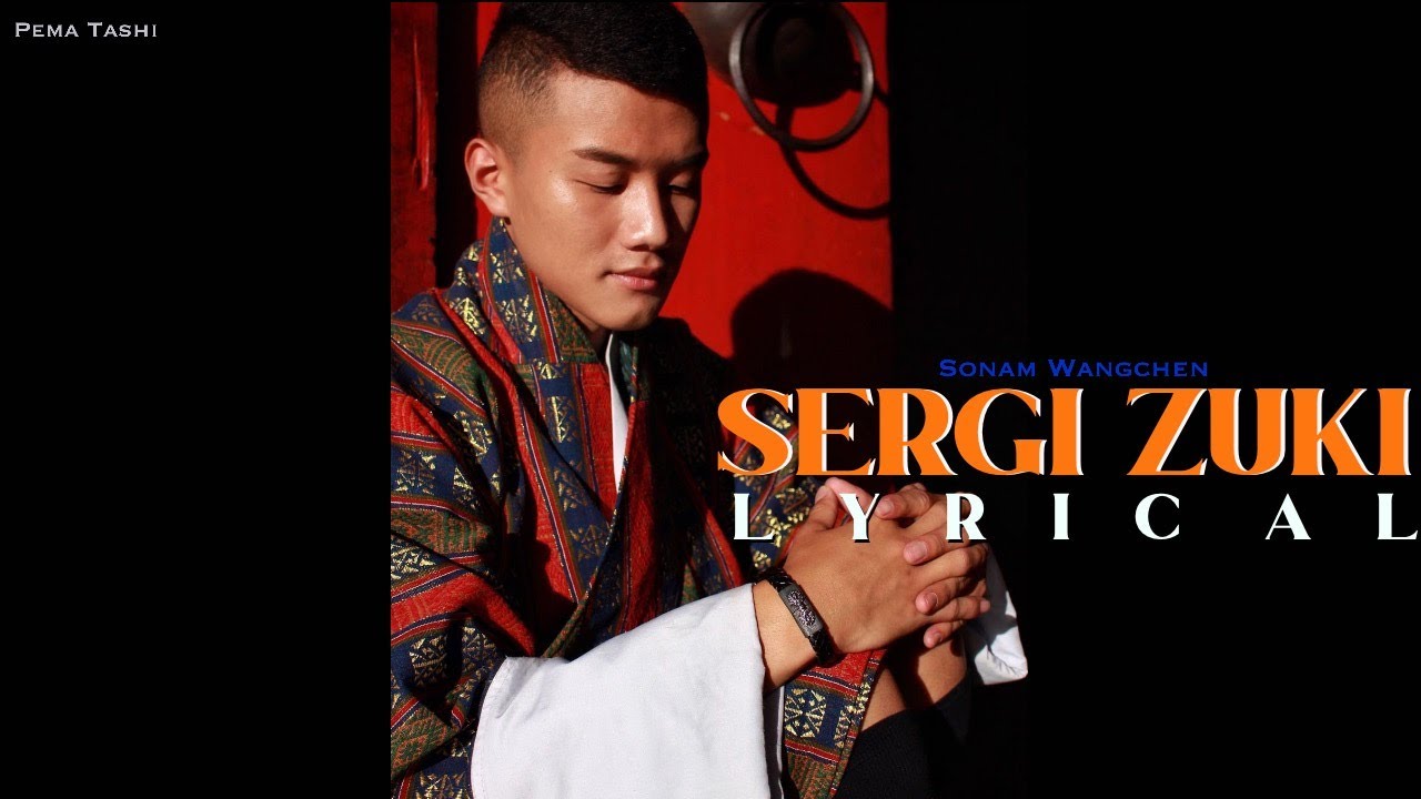 SERGI ZUKI - LYRICAL | Bhutanese Song | Cover by @SonamWangchen | Pema ...
