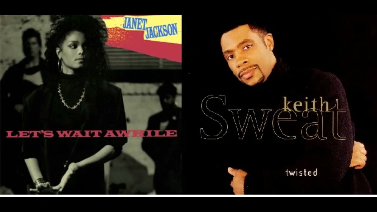 Janet Jackson Vs Keith Sweat - Let's Wait Awhile (Twisted Remix) - YouTube