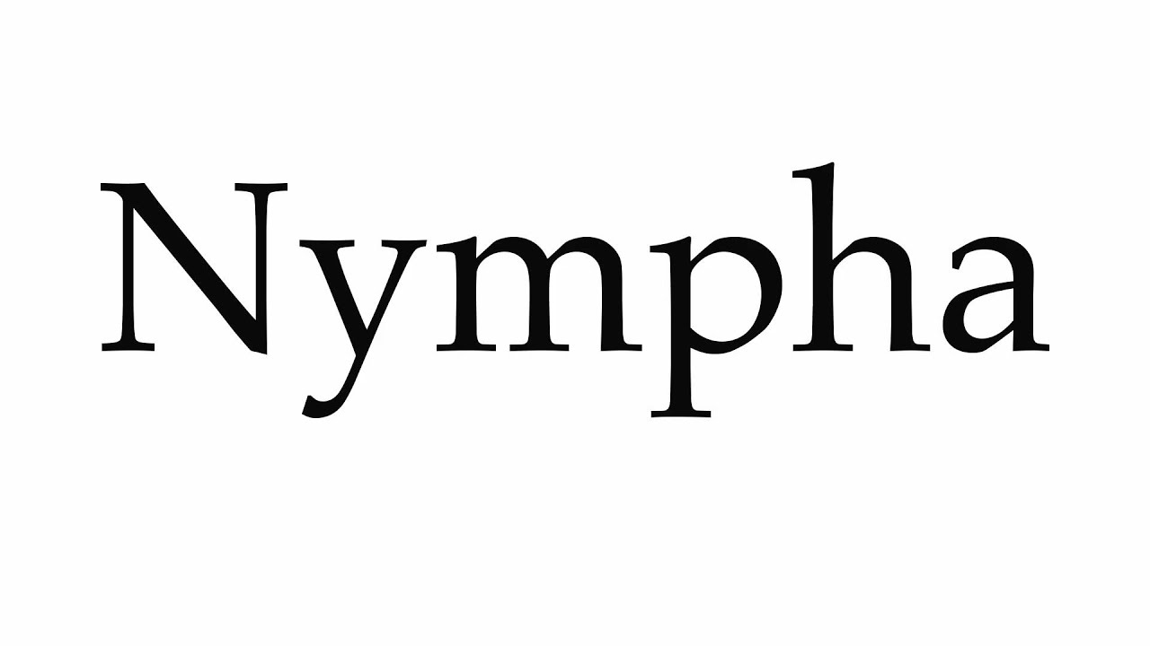 How to Pronounce Nympha - YouTube