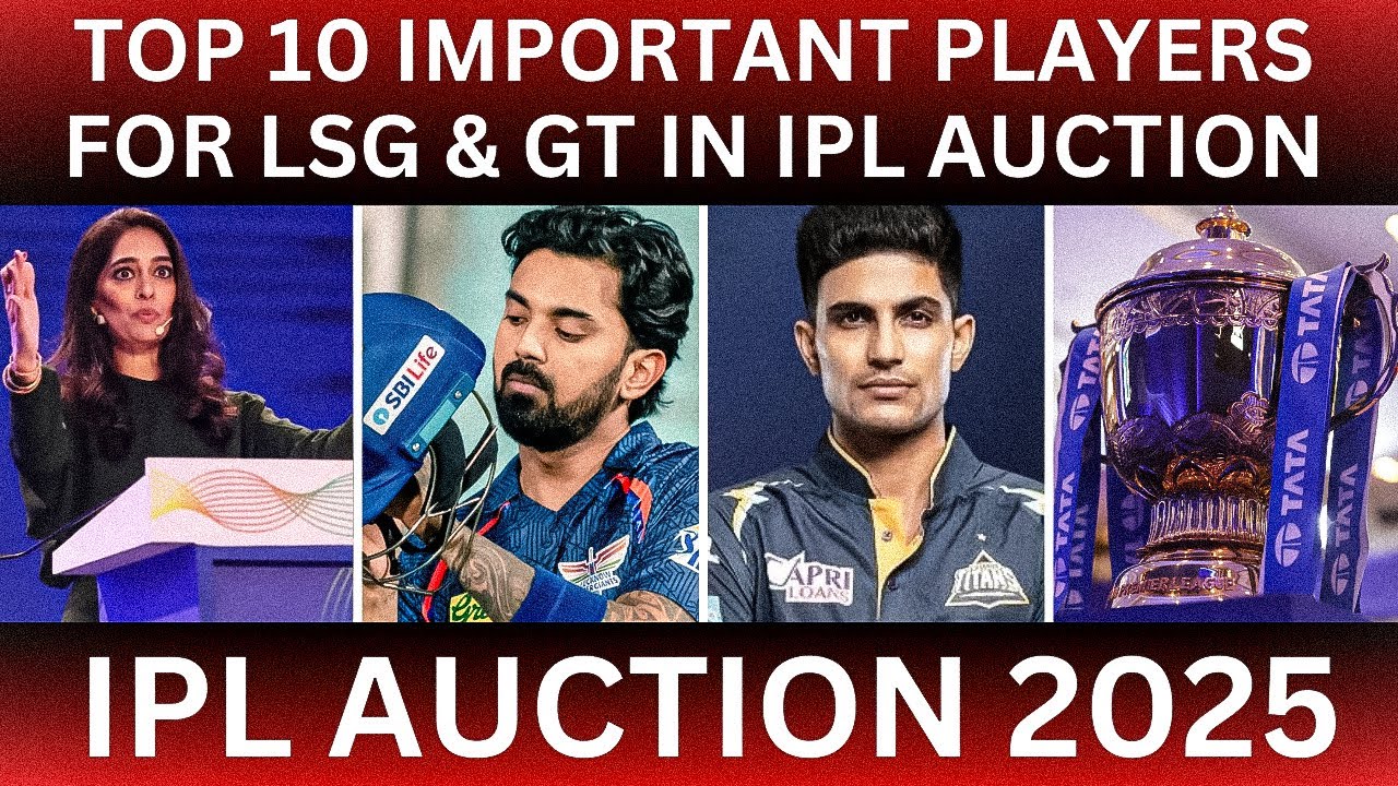 IPL AUCTION 2025 - GT & LSG Top 10 Picks for IPL AUCTION 2025 - YouTube