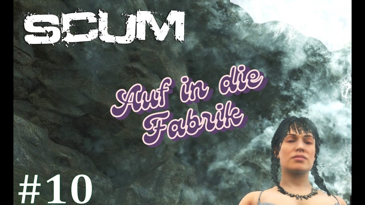 Let´s Play SCUM Season 1#10 Auf in die Fabrik - YouTube