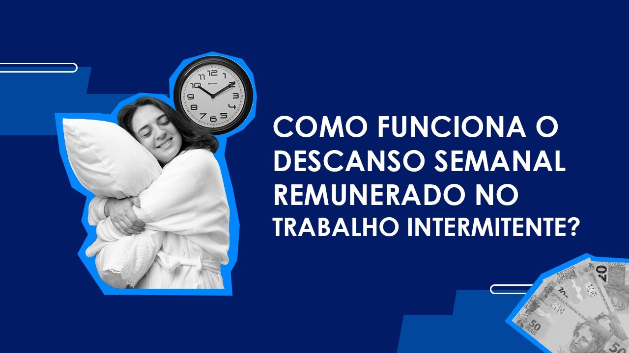 Como funciona o descanso semanal remunerado no trabalho intermitente ...