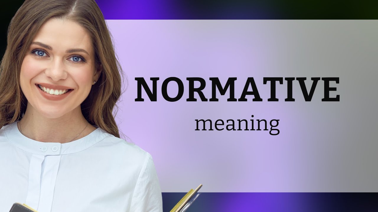 Normative • NORMATIVE meaning - YouTube