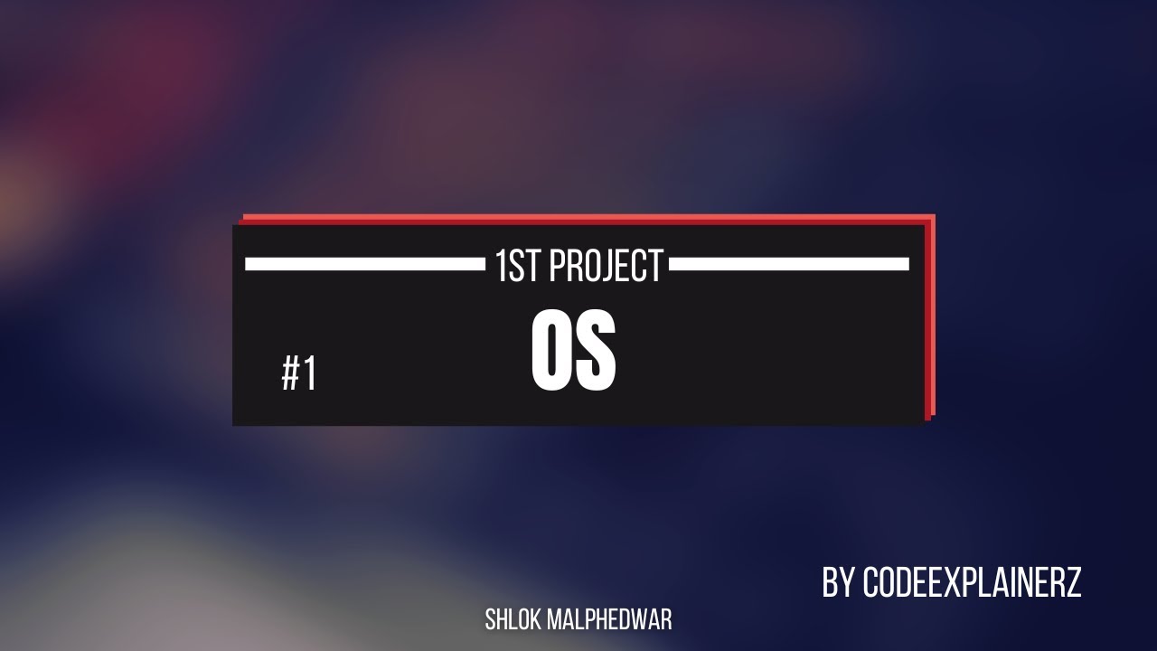 project #1 os | part-1 os explained | codeexplainerZ| shlok malphedwar - YouTube