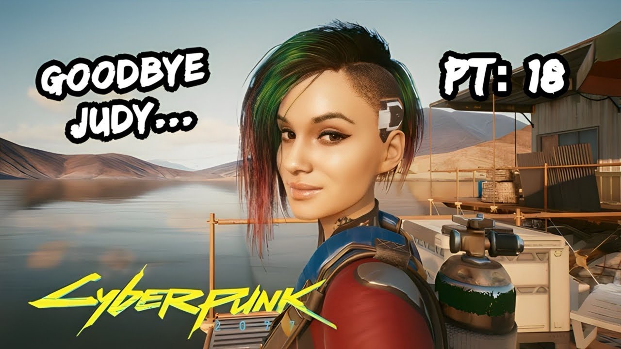 GOODBYE JUDY...(1st Run Through) pt:18 #cyberpunk2077 - YouTube