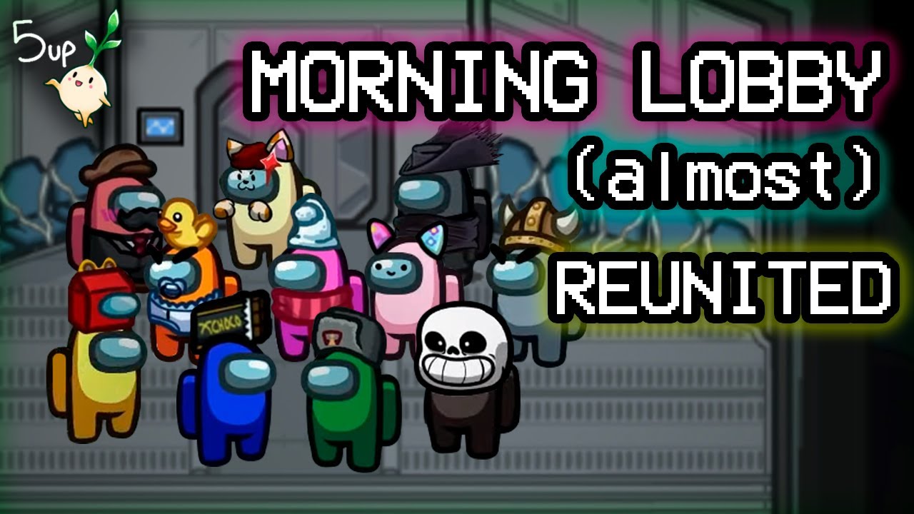 HALF OF THE MORNING LOBBY AND MORE PLAY AMONG US! - YouTube