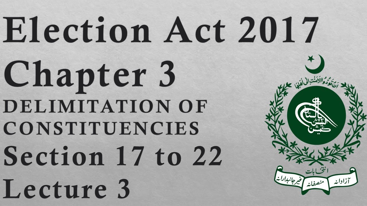 Election Act 2017 | Chapter 3 | Section 17 to 22 | Lecture 3 | Election ...