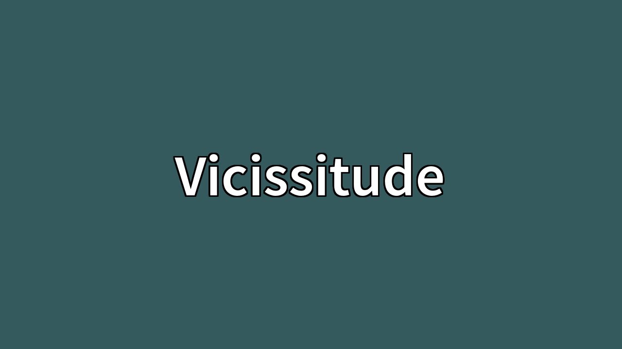 Vicissitude Meaning - YouTube