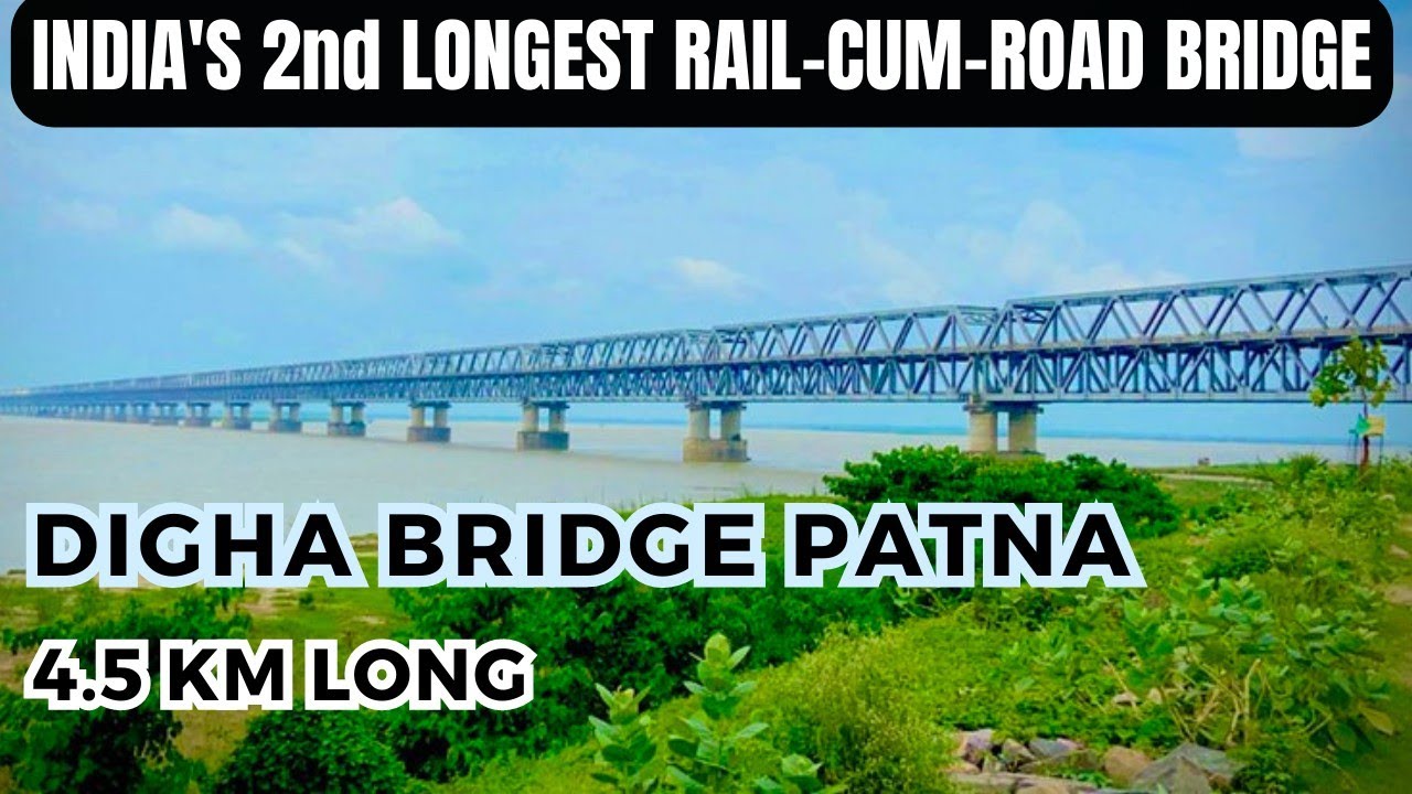 033 | DIGHA BRIDGE 2ND LONGEST RAIL-CUM- ROAD BRIDGE IN INDIA ...