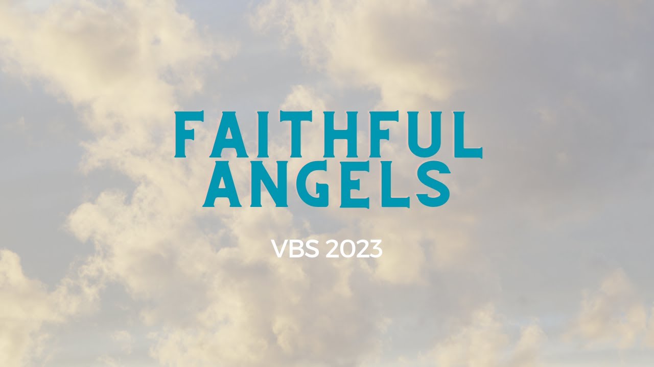 VBS 2023 - Faithful Angels - YouTube