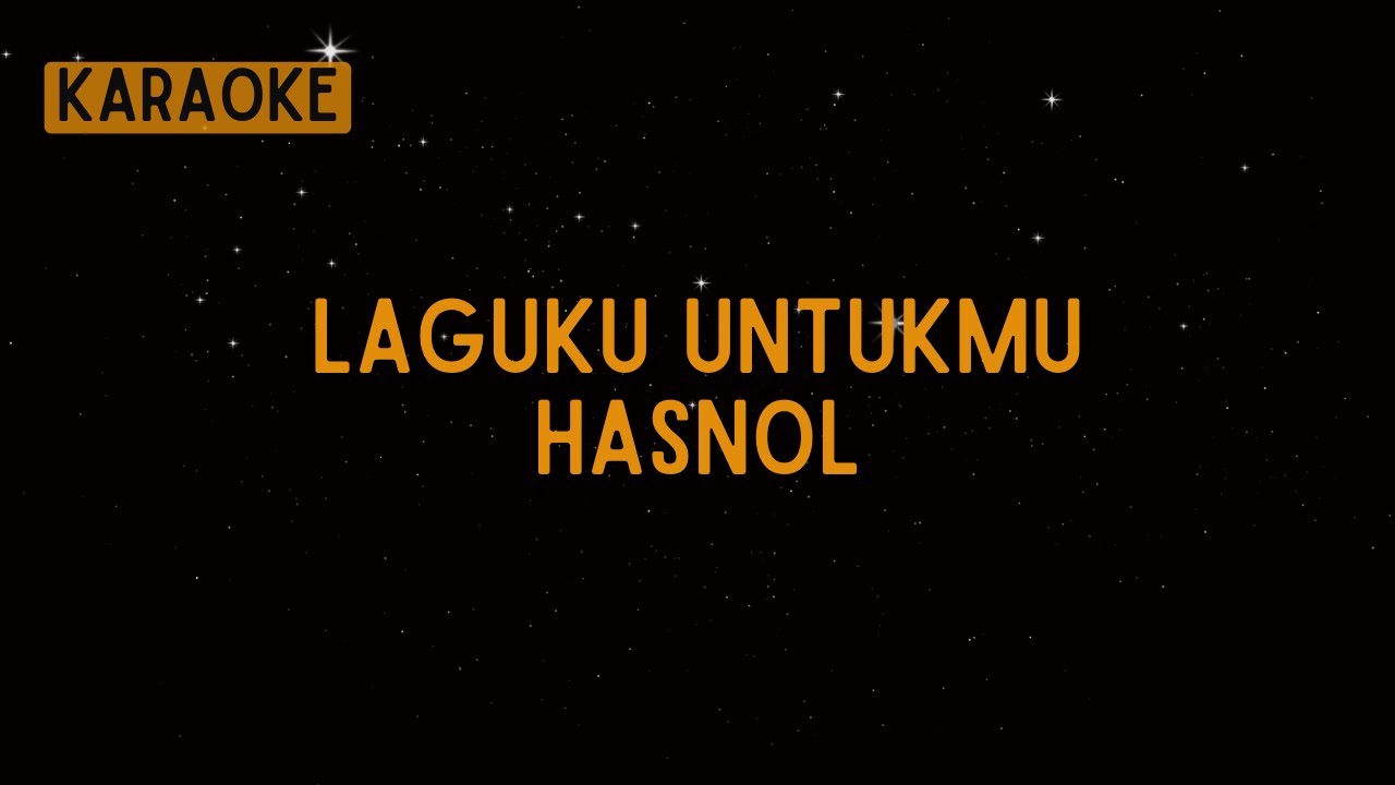 Hasnol - Laguku Untukmu [Karaoke] - YouTube