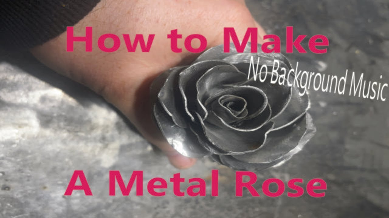 How to make a Metal Rose - No Background Music - YouTube